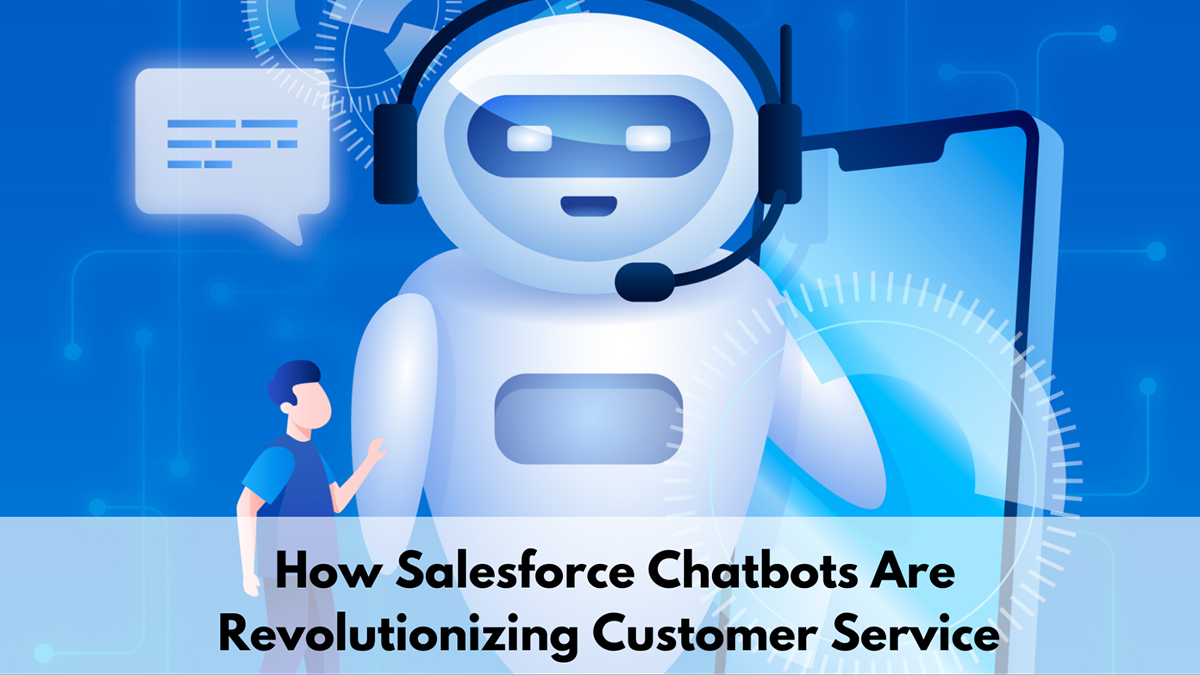 How Salesforce Chatbots Are Revolutionizing Customer Service | Geekboots